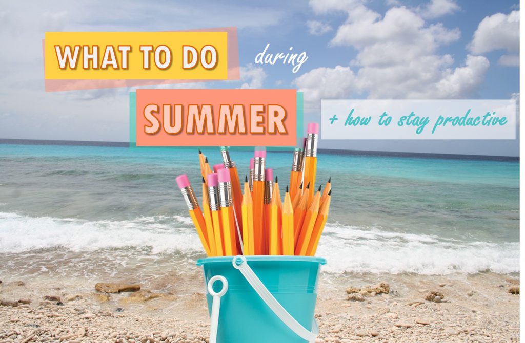 Make Summer Work for You - College 101 | College 101